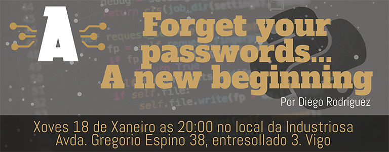 Forget your passwords... A new beginning | A Industriosa